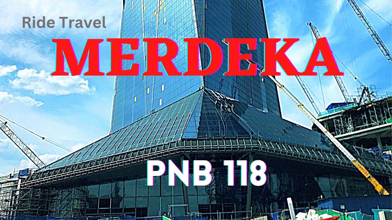 Making of The World’s 2nd Tallest Skyscraper- Merdeka PNB 118 Progress Update. [ 18 November ...