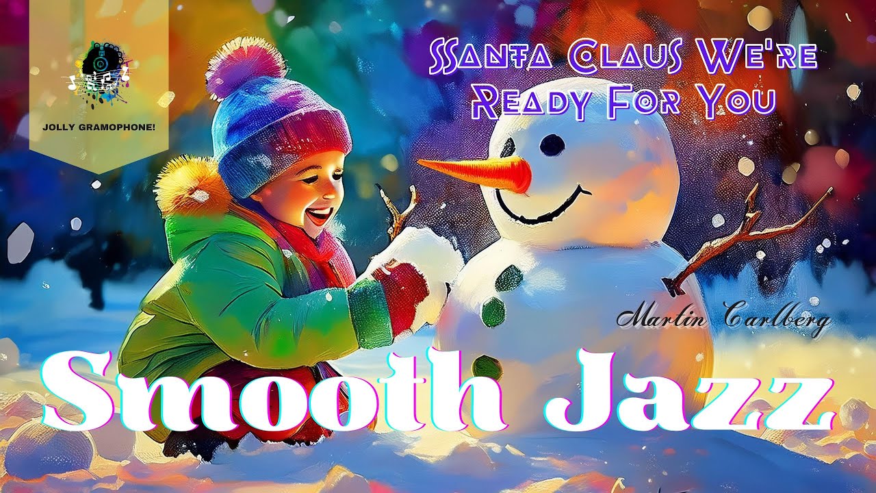 Smooth Jazz | Santa Claus We're Ready For You by Martin Carlberg ...