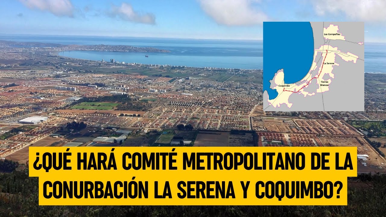 ¿Qué hará Comité Metropolitano de la conurbación La Serena y Coquimbo ...