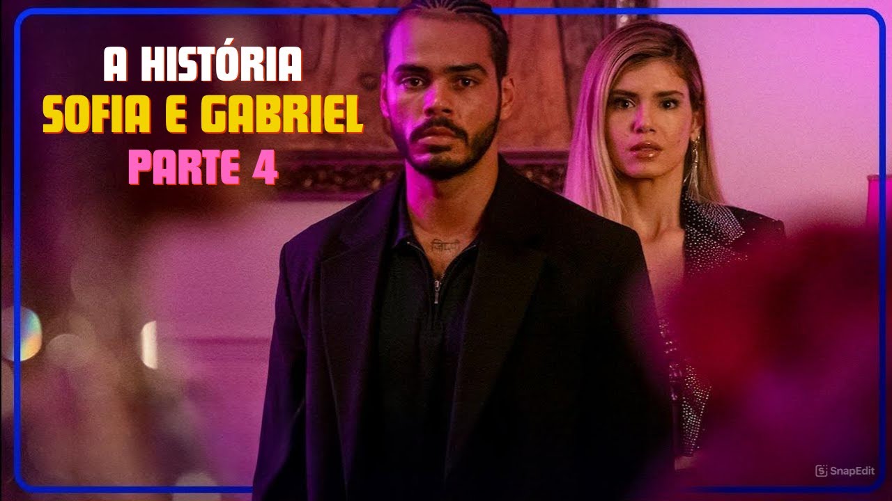 A HISTÓRIA DE SOFIA E GABRIEL [PARTE 4] | BELEZA FATAL - YouTube