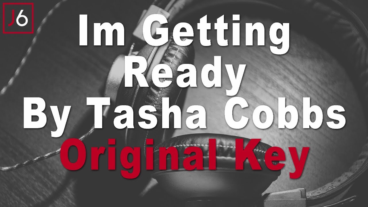 Tasha Cobbs Leonard | I'm Getting Ready Instrumental Music and Lyrics ...