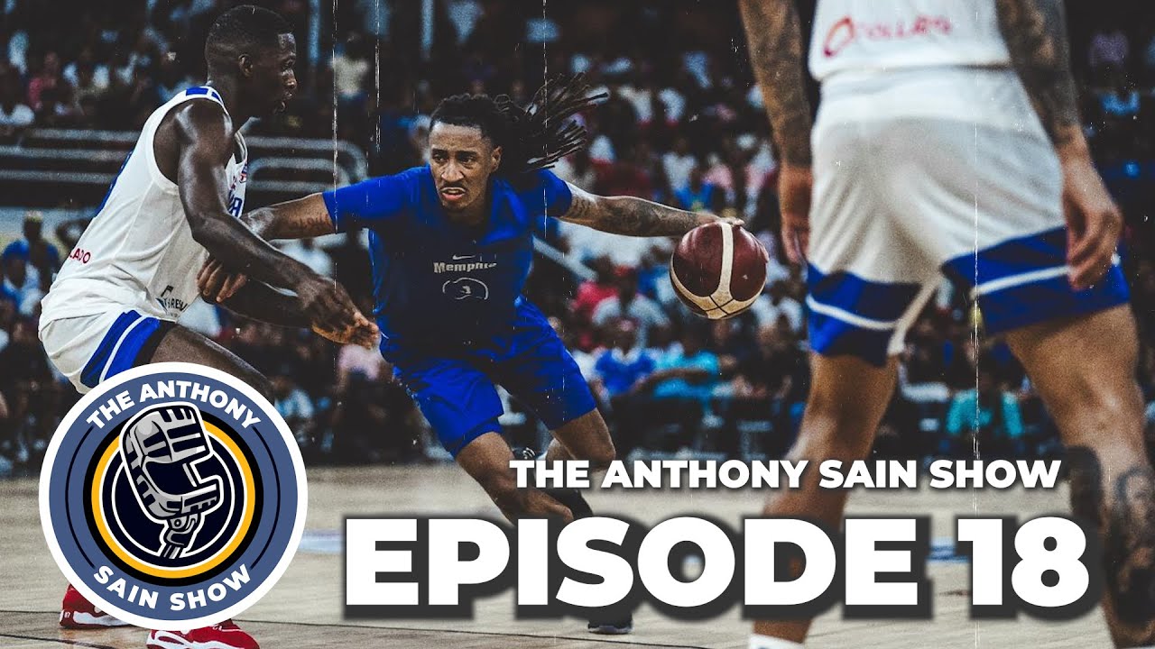 The Anthony Sain Show Ep 18: Unreal Atmosphere in the DR, Desmond Bane ...