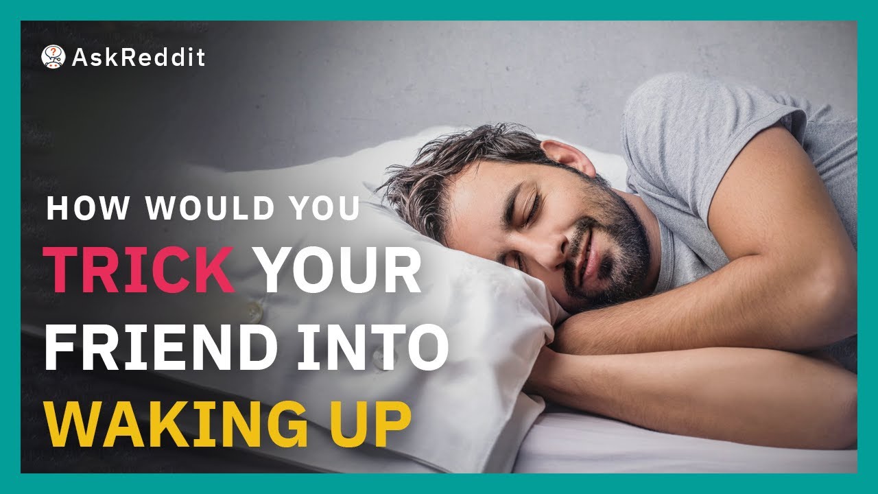 How to trick your friend into waking up (AskReddit) - YouTube