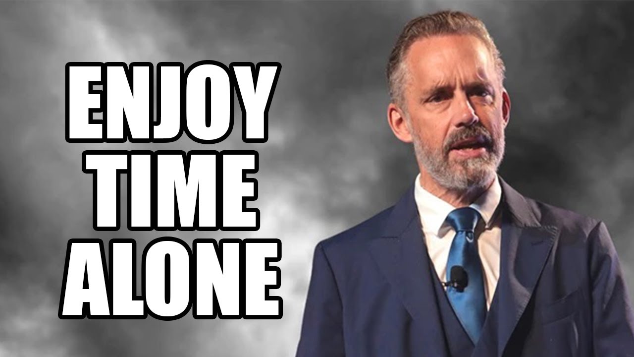 ENJOY TIME ALONE - Jordan Peterson (Best Motivational Speech) - YouTube