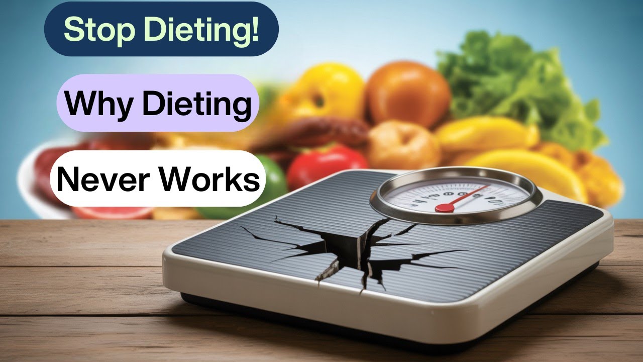 Stop Dieting! Why Dieting Never Works - YouTube