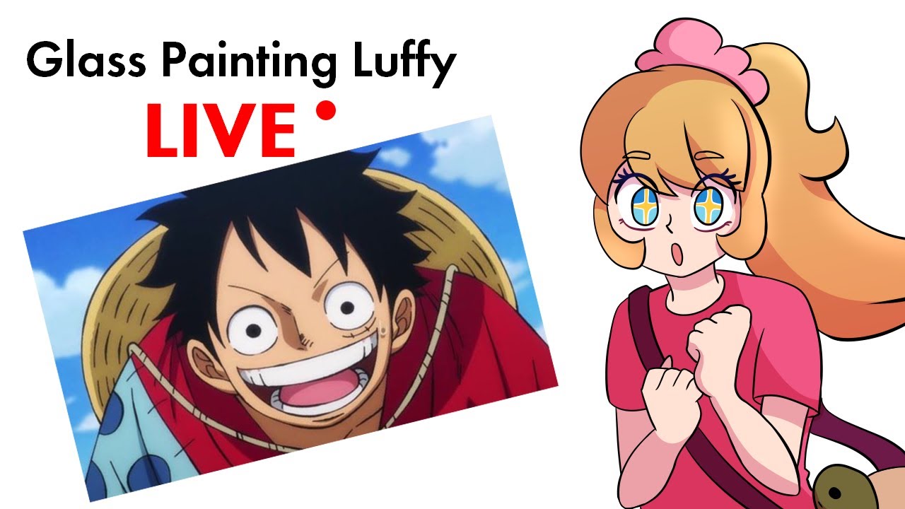 Glass Painting Luffy (Live Stream Attempt) - YouTube
