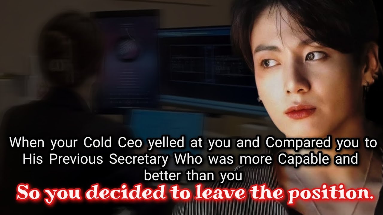 When Your Cold Ceo yelled at you and Compared you to his previous ...