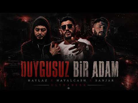 Haylaz x Hayalcash x Sanjar - Duygusuz Bir Adam  [4K] Mix | Prod.By UltraBesk