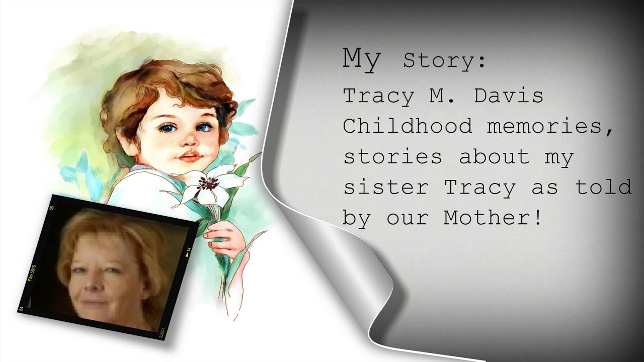 My Story: Tracy M Davis, Childhood Memories, stories about her ...