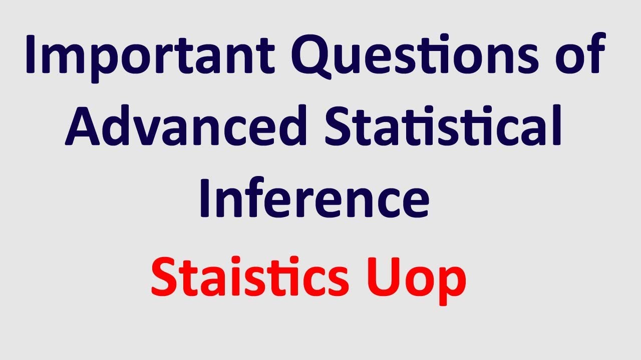 Important Questions Of Advanced Statistical Inference Q1 and Q2 ...