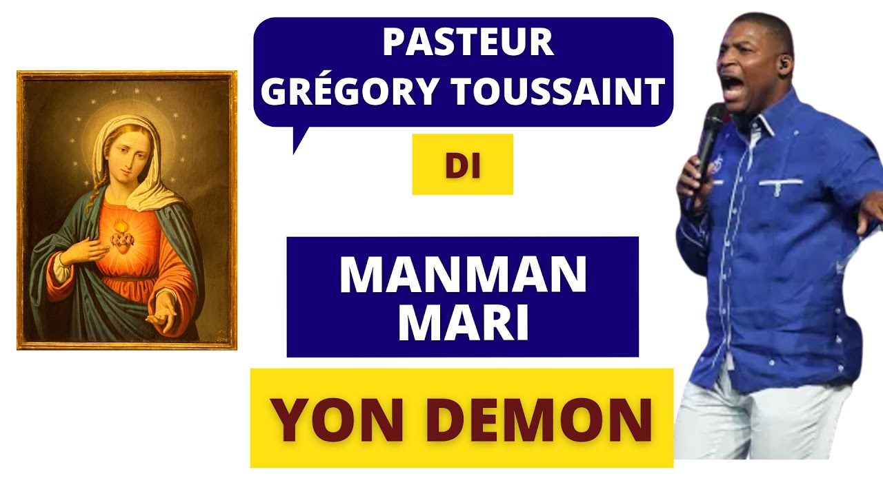 Pasteur Gregory Toussaint di Manman Mari se yon demon. Message: Manman ...