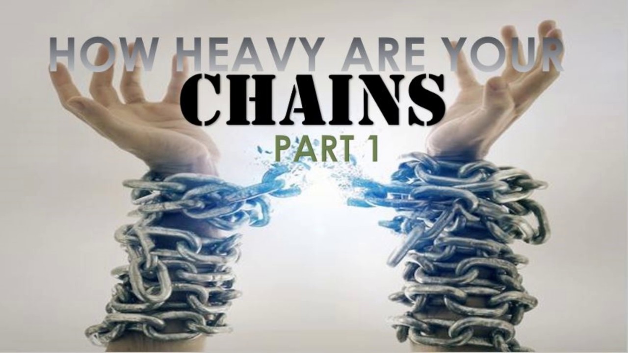 [Chains of Burden] HOW HEAVY ARE YOUR CHAINS PART 1 - YouTube