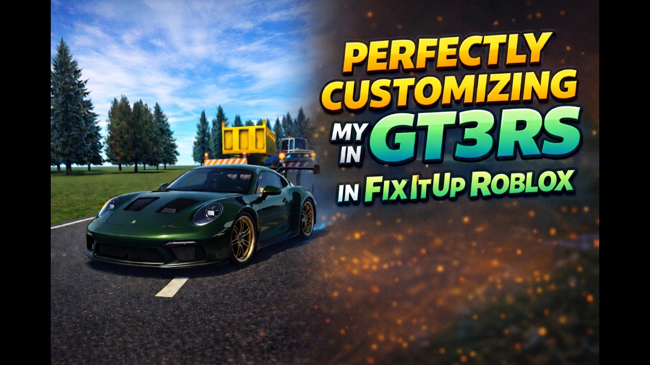 PERFECTLY CUSTOMIZING AND TUNING MY GT3RS IN FIX IT UP ROBLOX - YouTube