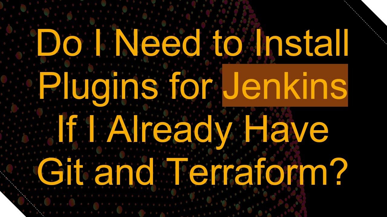 Do I Need to Install Plugins for Jenkins If I Already Have Git and ...