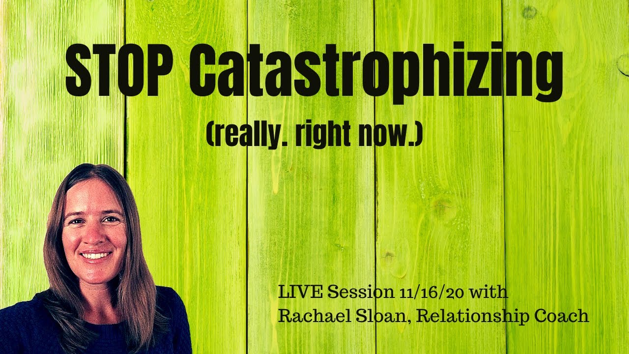 Catastrophizing How to Stop Making Yourself Depressed and Anxious ...