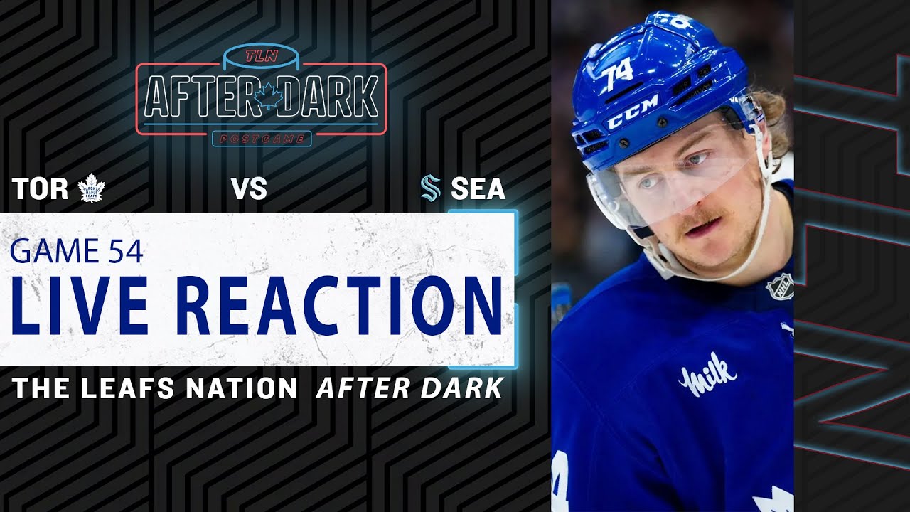 Maple Leafs at Seattle Kraken LIVE POST GAME | Game 54 TLN After Dark ...