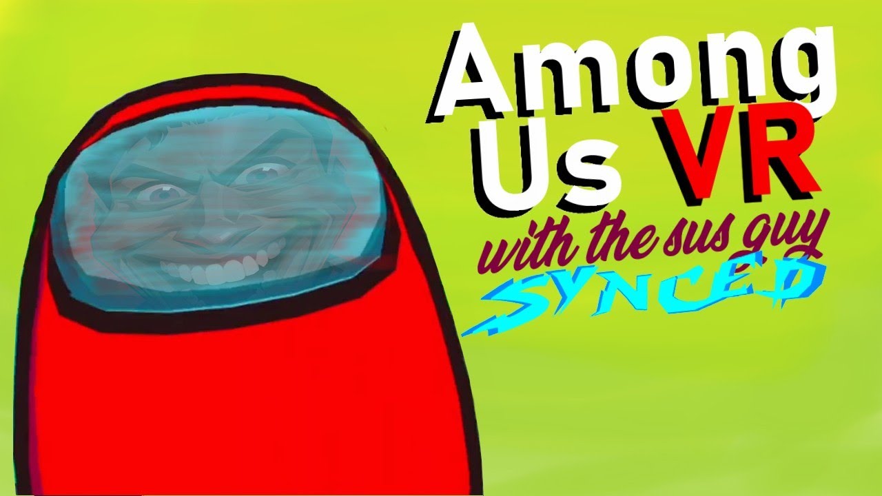 Among Us VR With The Sus Guy - All Perspectives Synced - YouTube