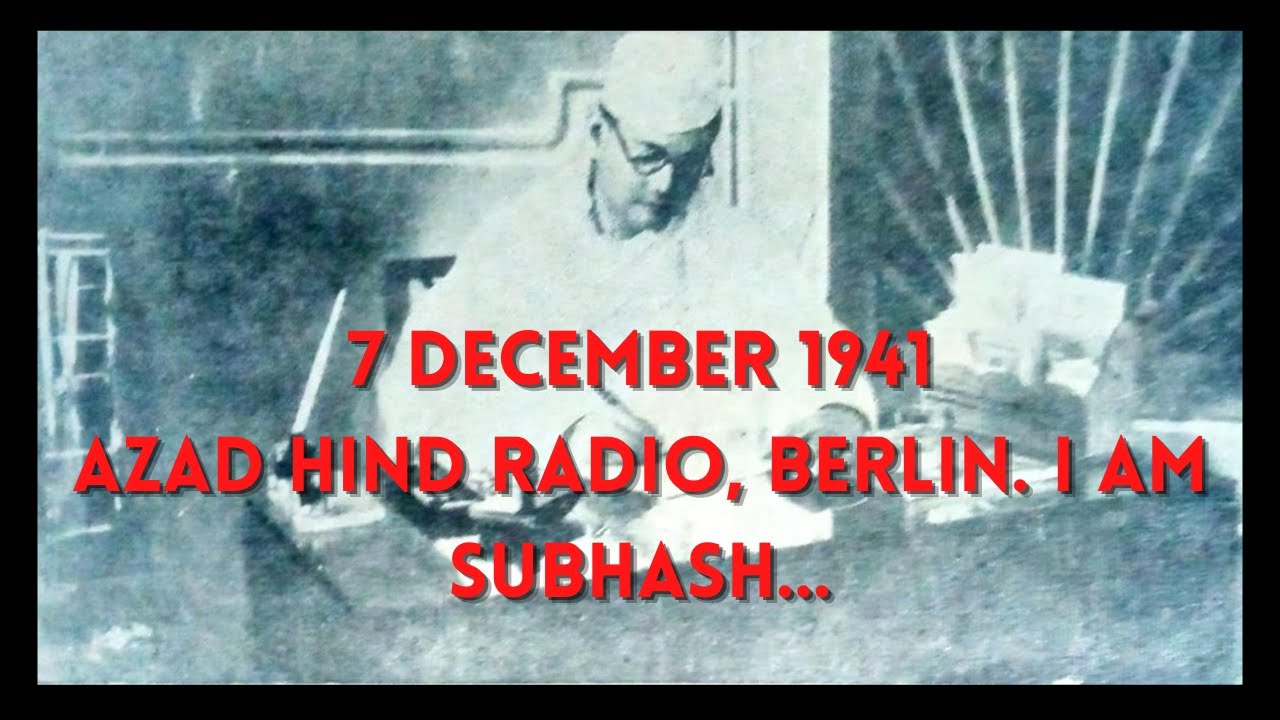 Netaji Subhash Chandra Bose | 7 December 1941 'Azad Hind Radio, Berlin ...