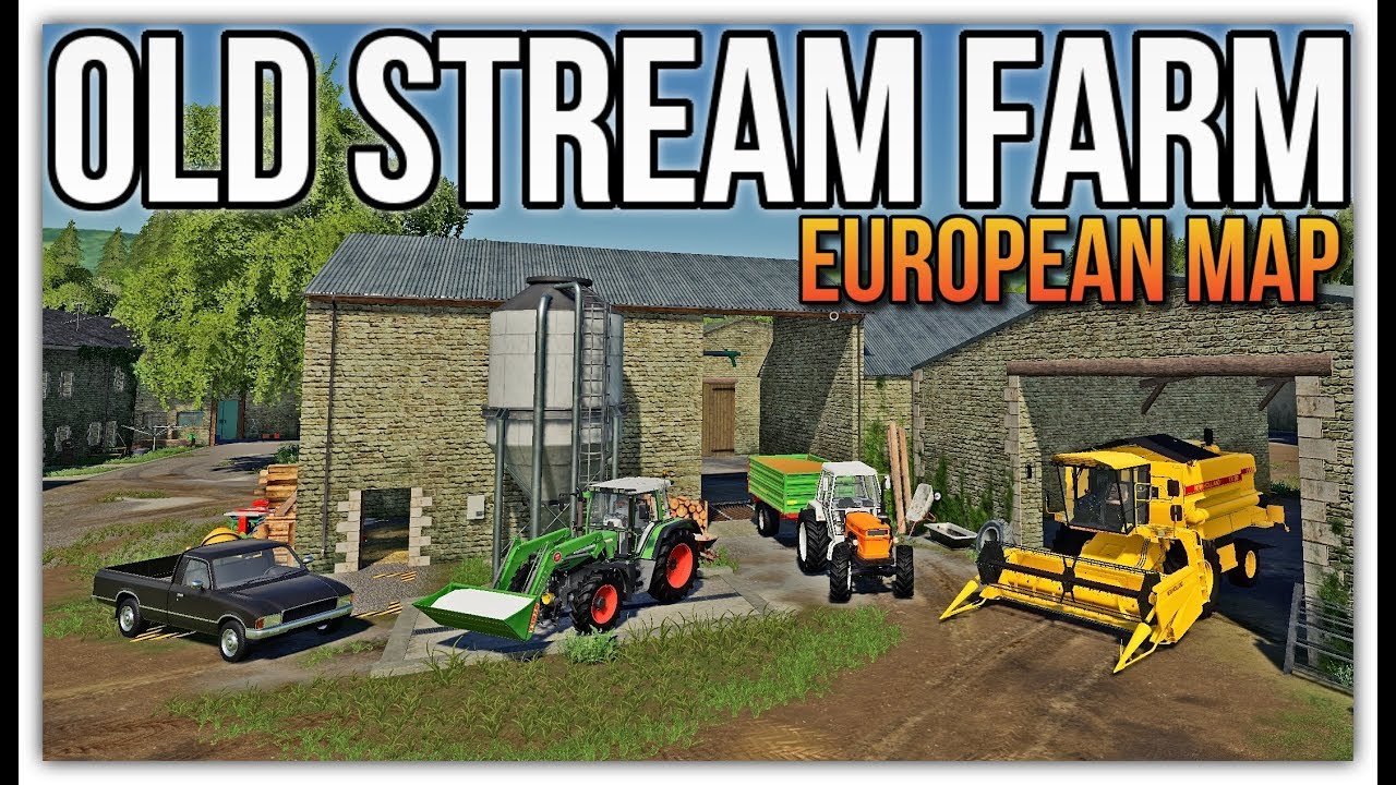 THE OLD STREAM FARM FS19 EUROPEAN MAP | First Look & Map Tour New ...