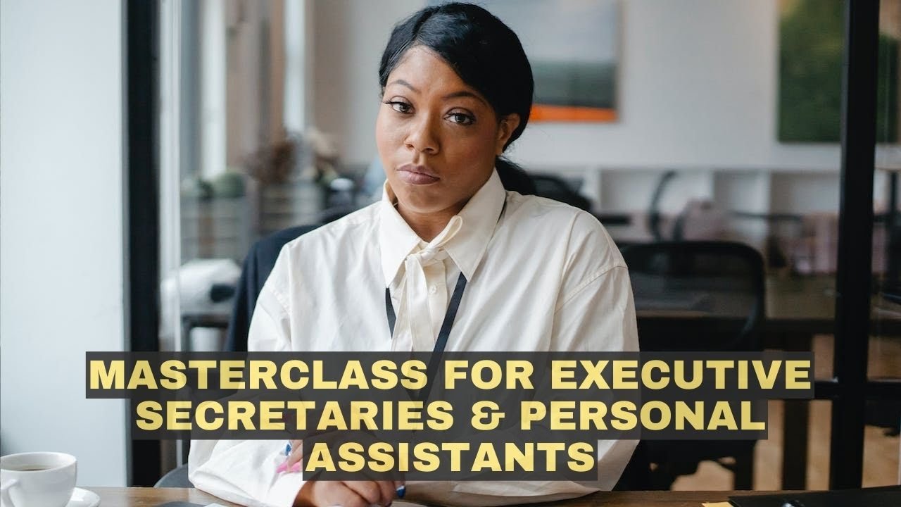 Masterclass for Executive Secretaries and Personal Assistants - YouTube