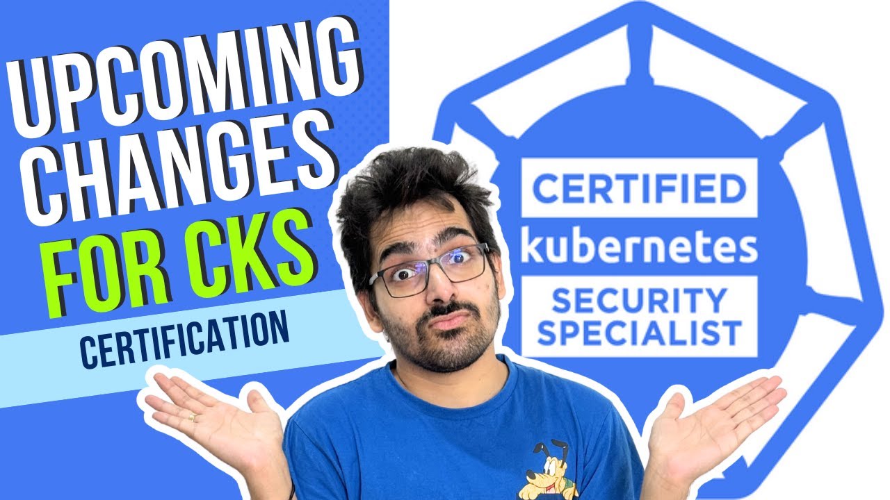 Upcoming changes for Kubernetes CKS certification (Huge Announcement ...