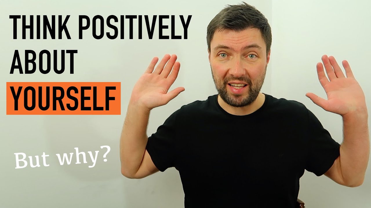 Why it is so important to think positively about yourself - real life ...