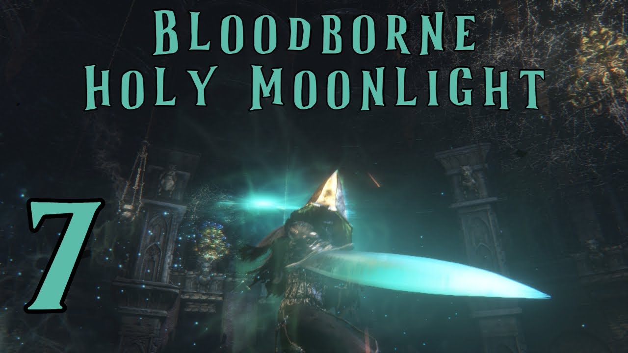 Bloodborne - 7 - Holy Moonlight MinReq'd - YouTube