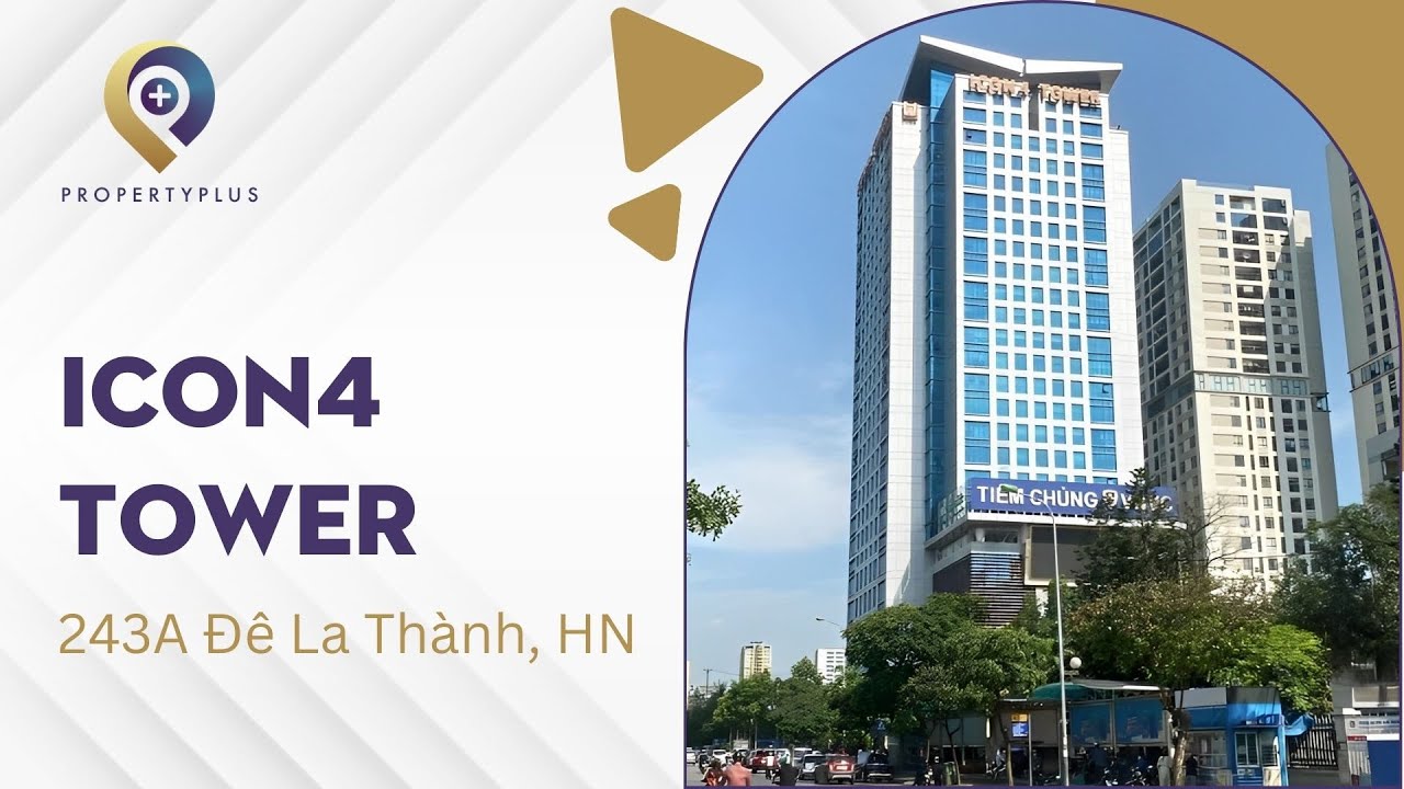 TÒA NHÀ ICON4 TOWER | 243A ĐÊ LA THÀNH | PROPERTY PLUS - YouTube