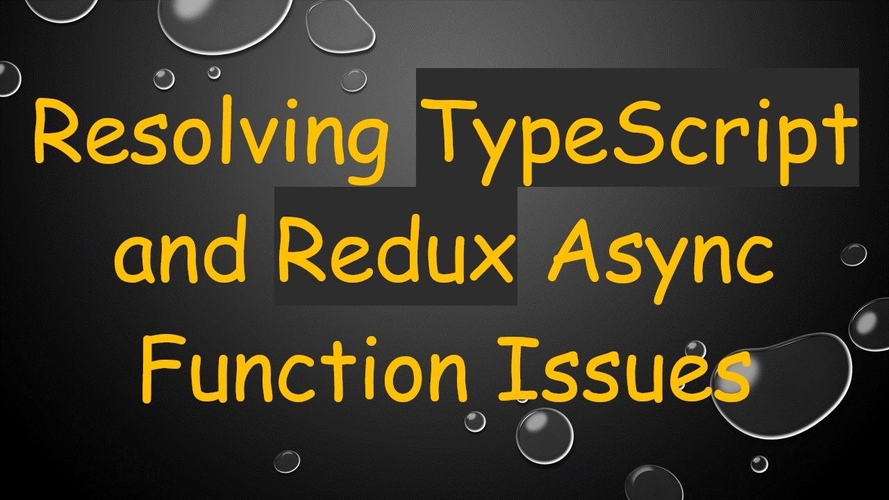 Resolving Typescript And Redux Async Function Issues Youtube