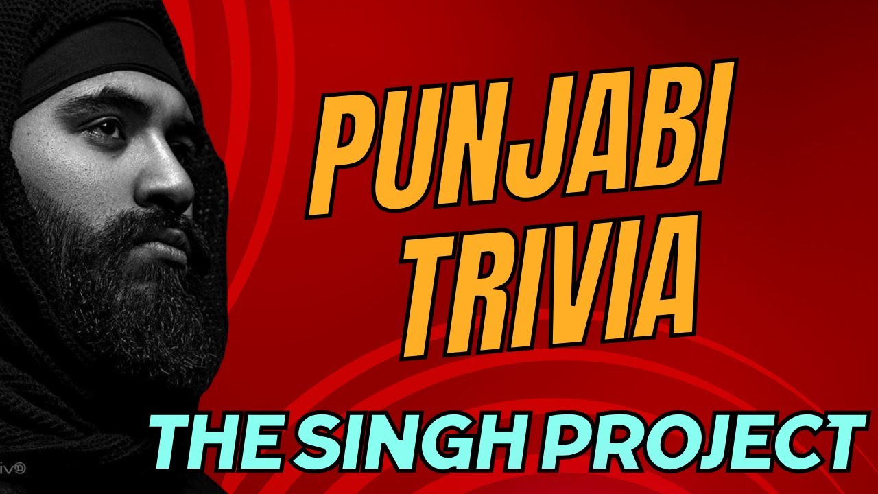 PUNJABI TRIVIA - THE SINGH PROJECT - DAY 10 - YouTube