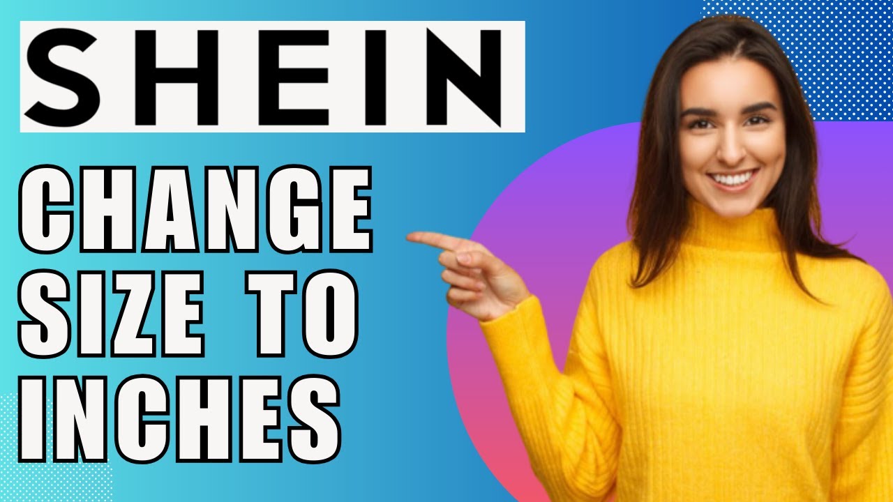 How To Change Shein Size To Inches (2025) - YouTube
