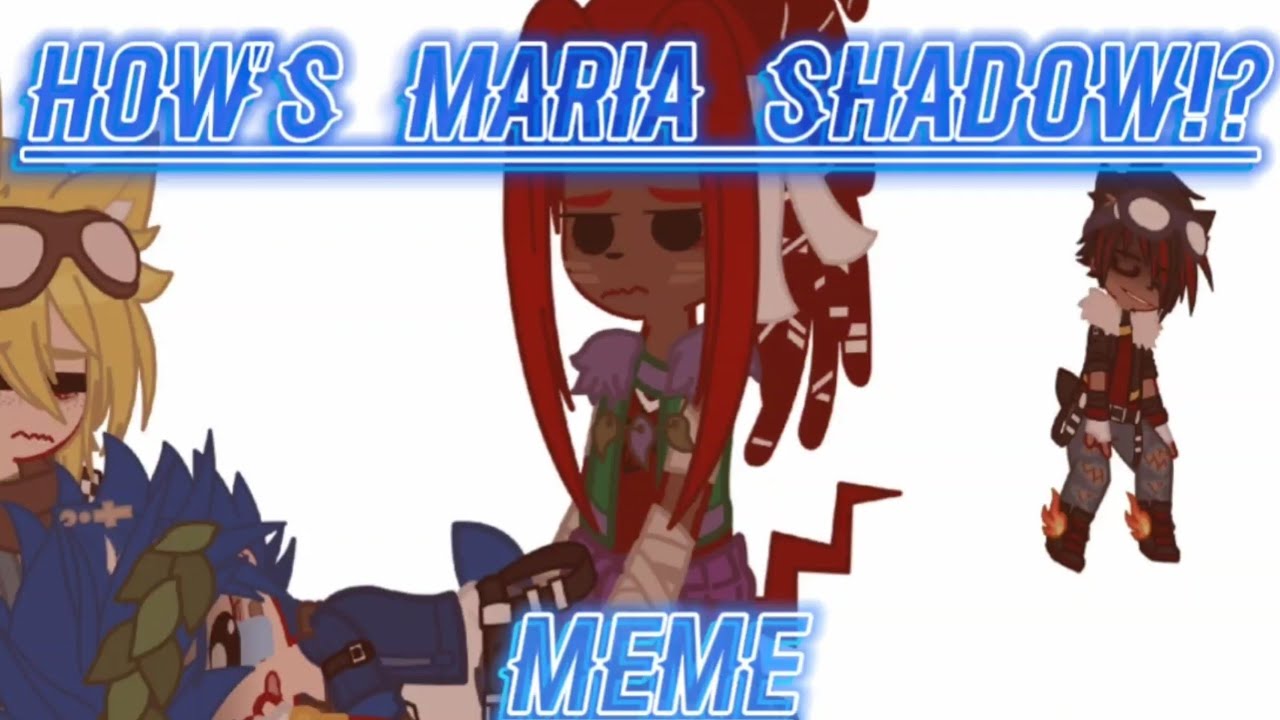 HOW'S MARIA SHADOW!? || Meme || Skit || Sonic The Hedgehog || Inspired ...