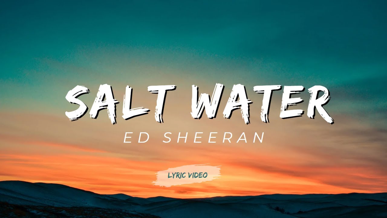 Salt Water (Lyrics) Ed Sheeran| Aria Blues - YouTube
