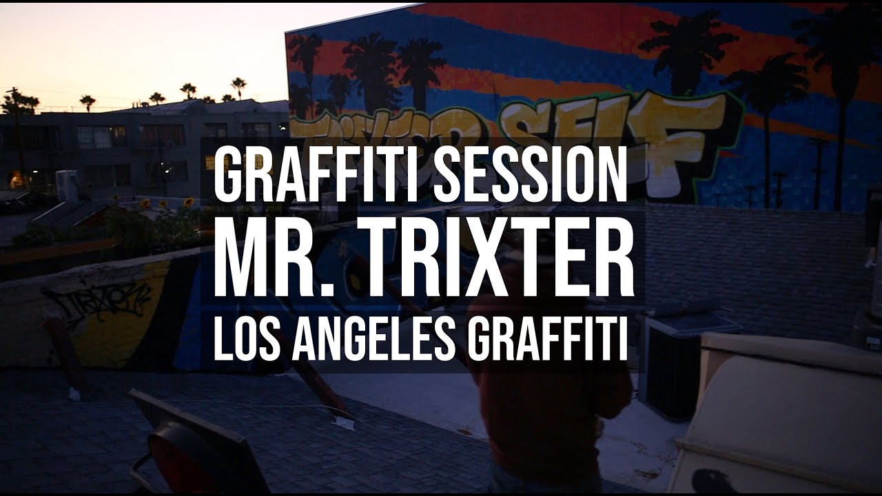 Graffiti Session: MR. TRIXTER - LOS ANGELES GRAFFITI - YouTube