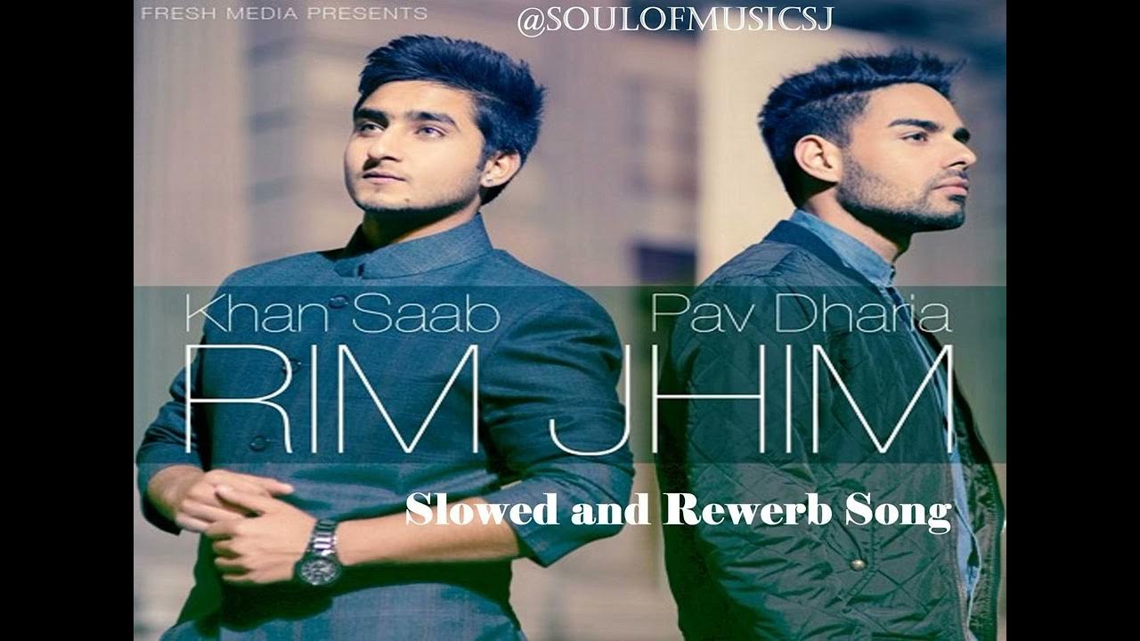 Rim Jhim slowed and rewerb song - Khan Saab ft. Pav Dharia | #PunjabiSong | Fresh Media Records ...