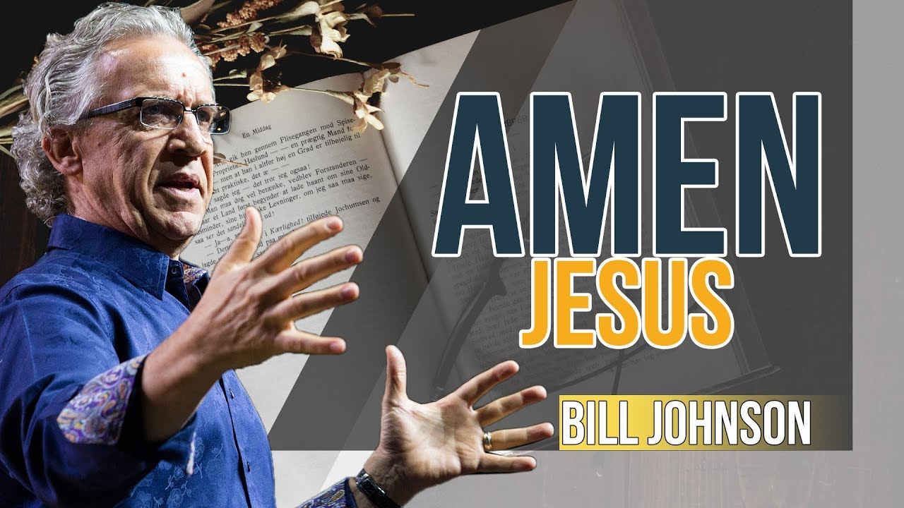 Bill Johnson || DECEMBER 13, 2017 - Amen!!! JESUS || Teaching Truth ...