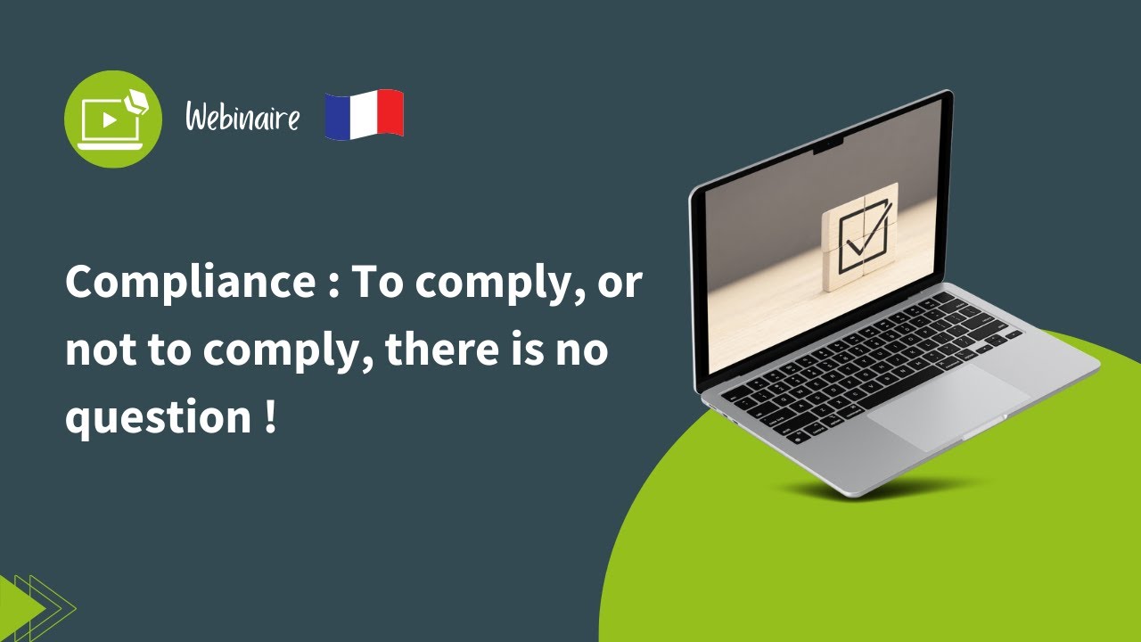 Webinaire compliance : To comply, or not to comply, there is no ...