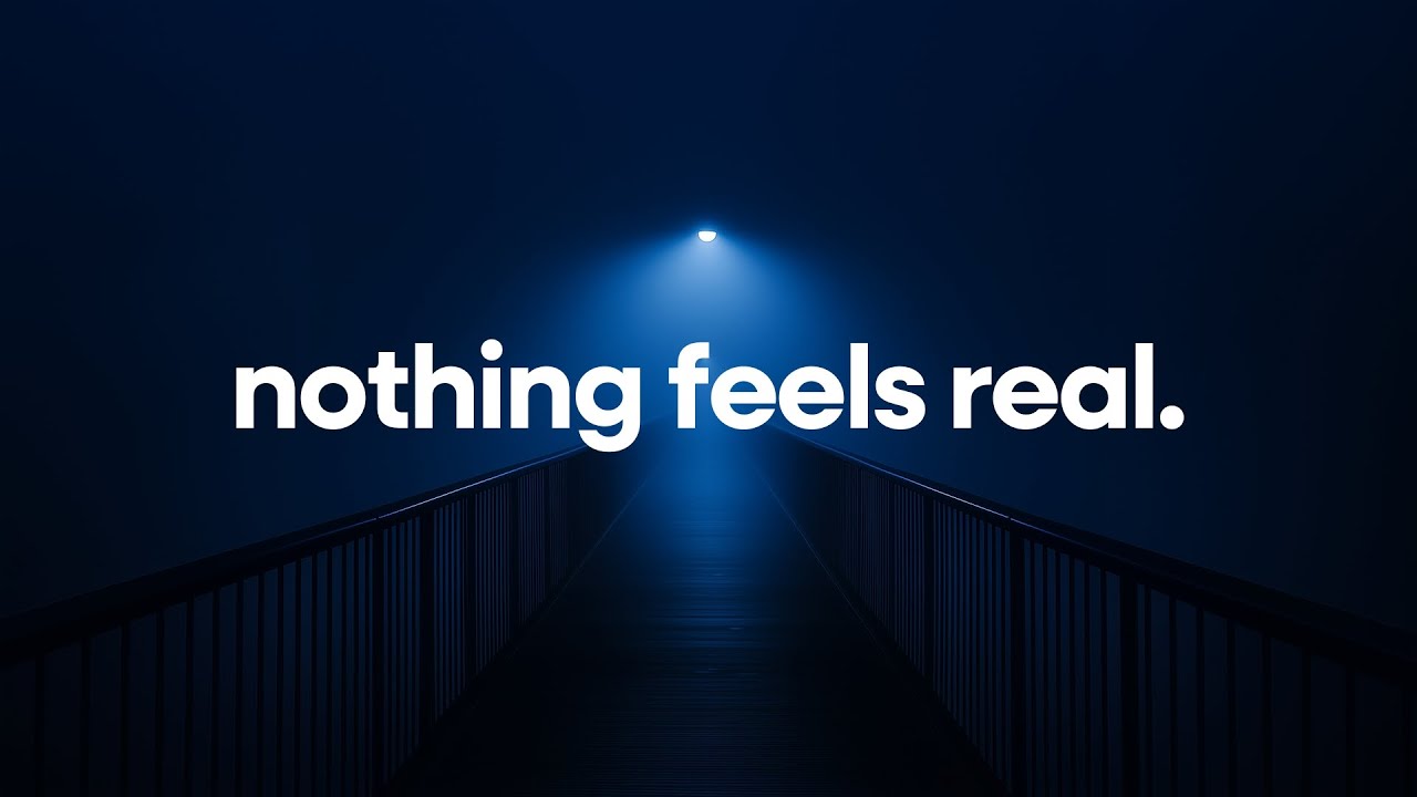 nothing feels real anymore. - YouTube