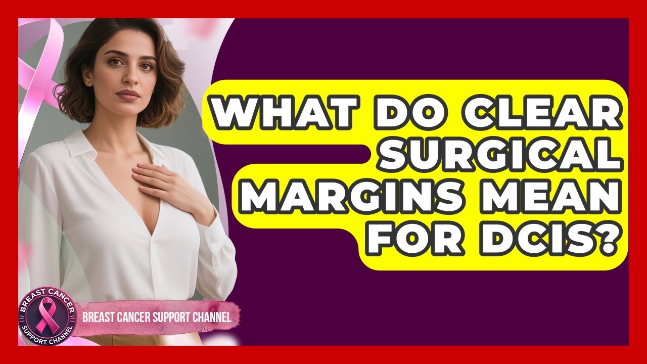 What Do Clear Surgical Margins Mean For DCIS? - Breast Cancer Support ...