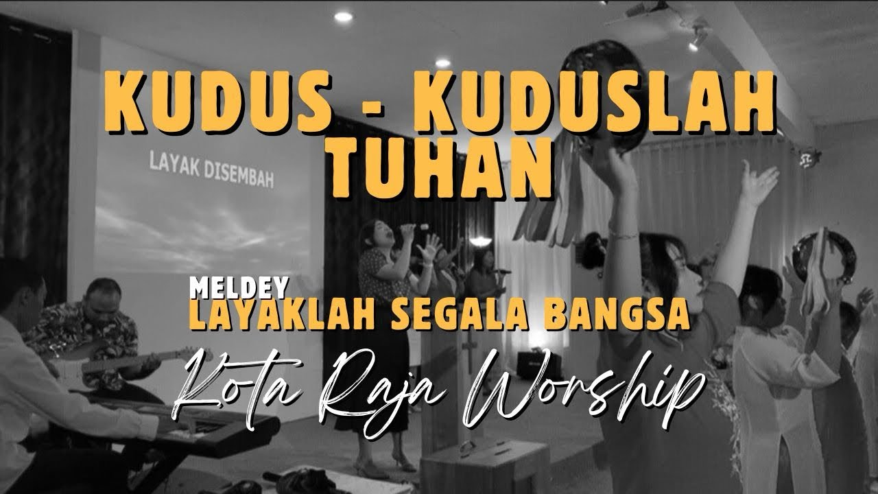 Kudus Kuduslah Tuhan medley Layaklah Segala Bangsa | Cover by Kota Raja ...