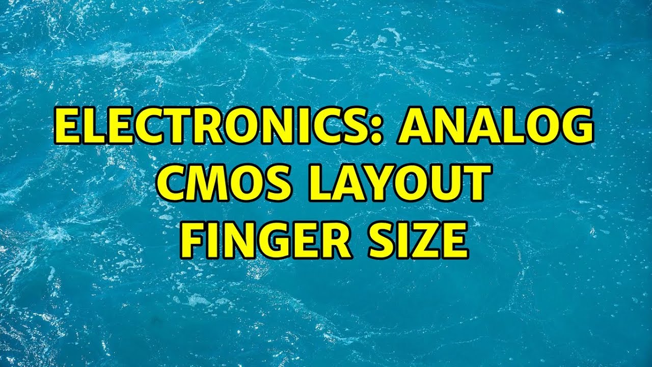 Electronics: Analog CMOS layout finger size - YouTube