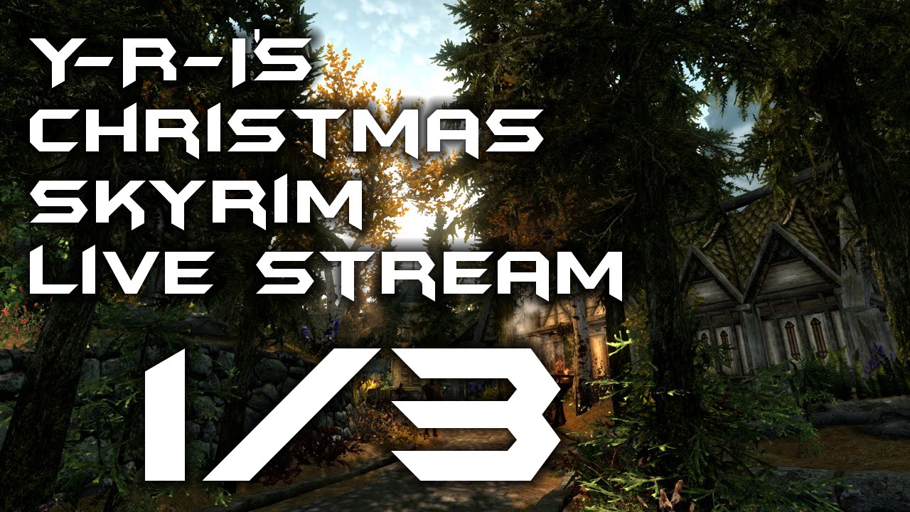 Skyrim Christmas Live Stream Pt1/3 - YouTube