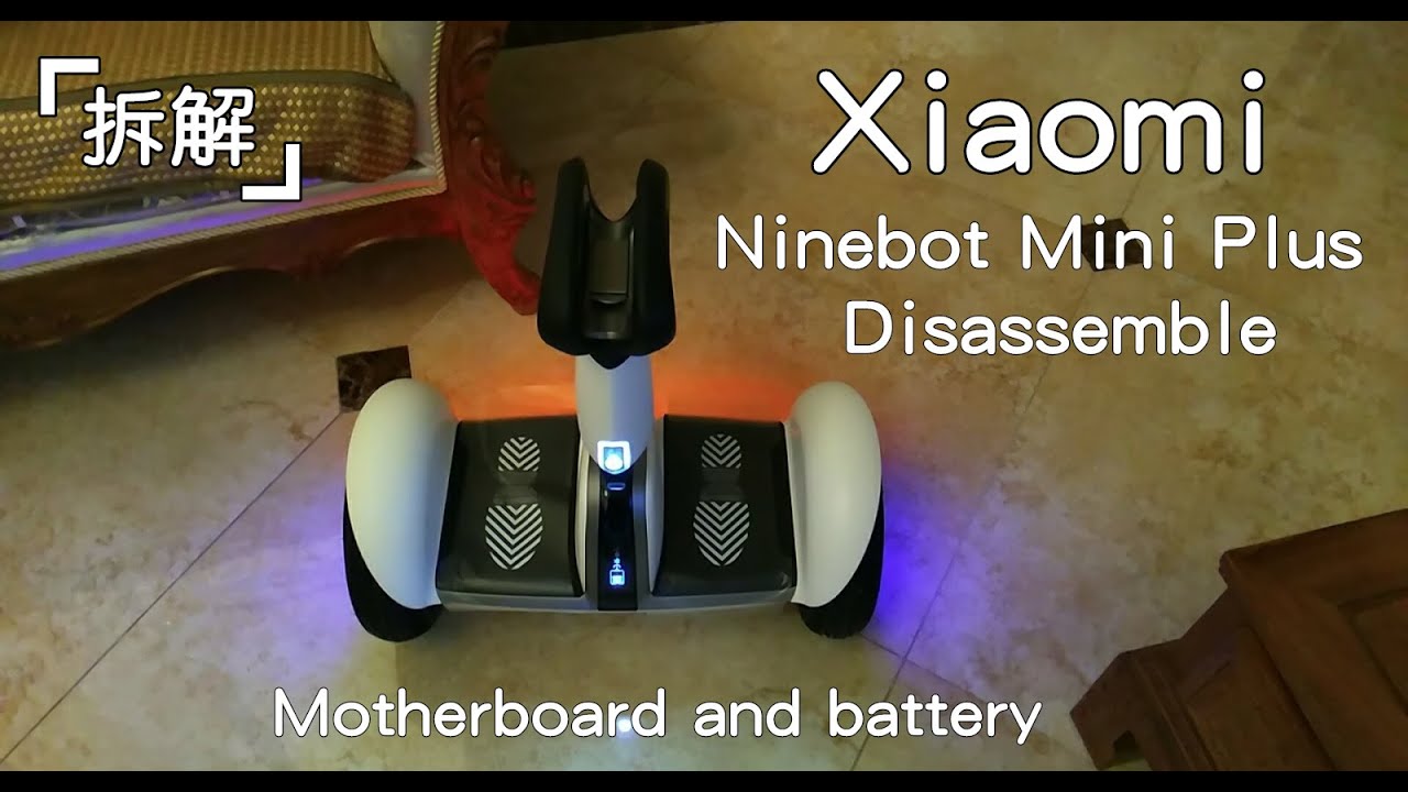 How to disassemble Ninebot mini plus （Motherboard and battery）如何拆解小米平衡车 ...
