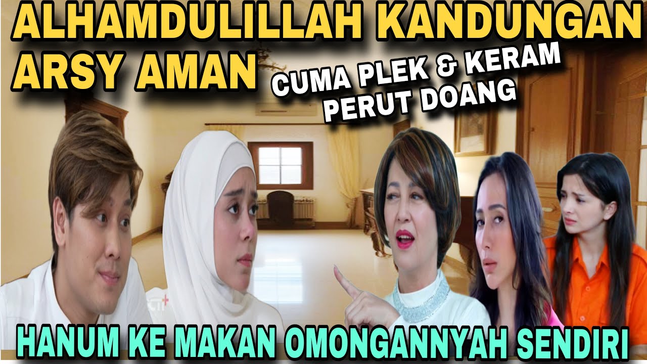 Episode 107-ALHAMDULILLAH KANDUNGAN ARSY AMAN & RAJA PUN SENANG - HANUM GAGAL CARI KESALAHAN ...