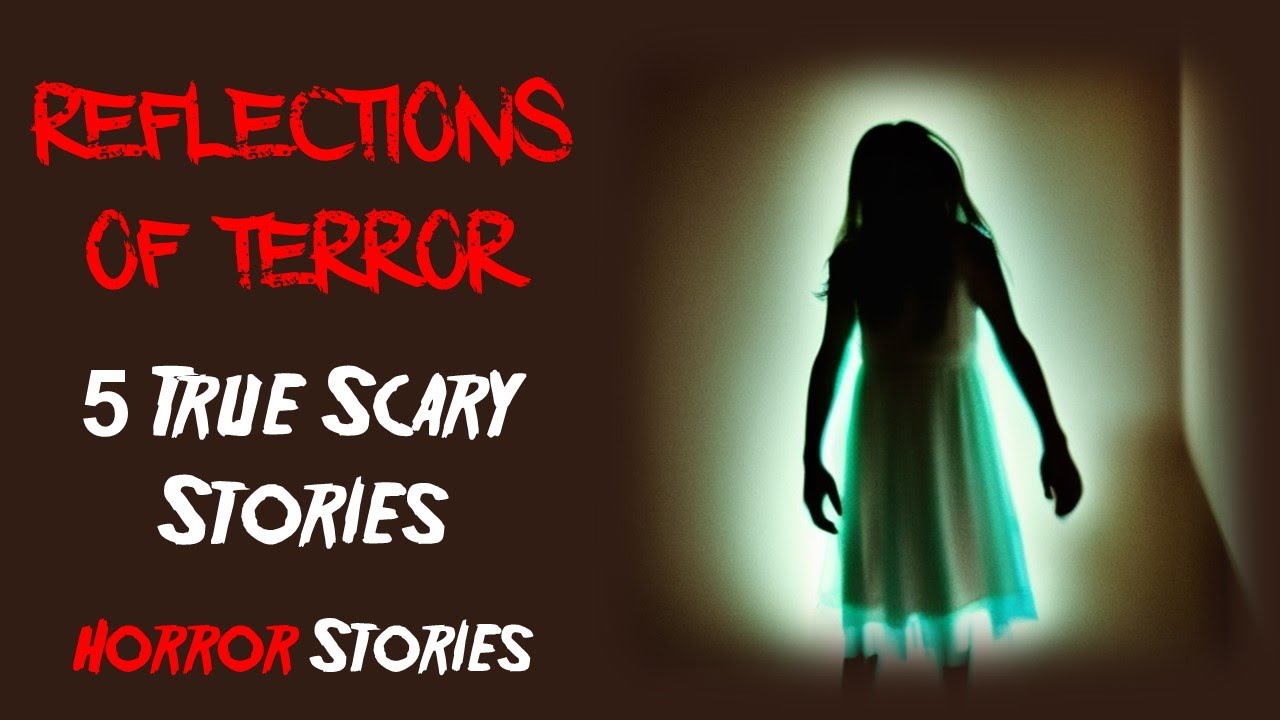5 True Reflections of Terror Scary Stories | 5 Horror Stories | Scary ...