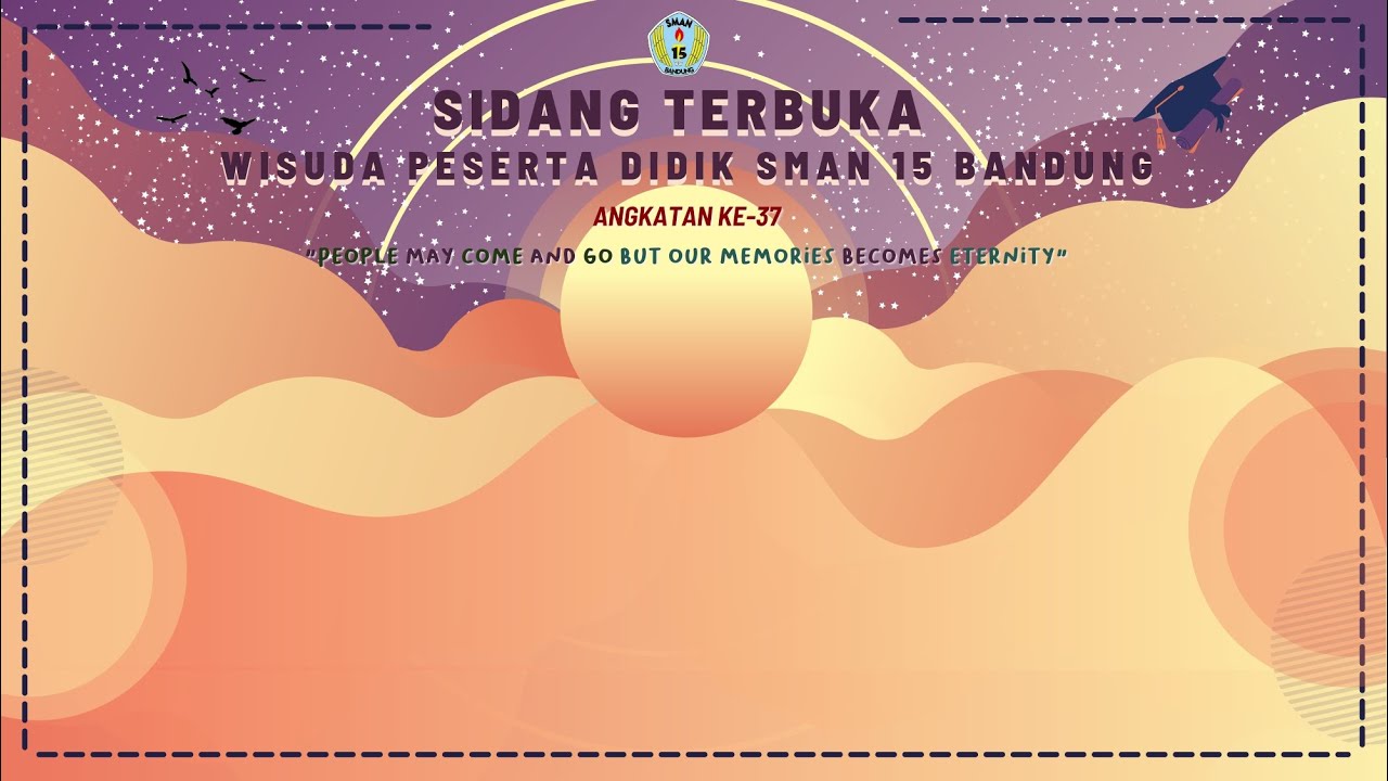 SIDANG TERBUKA - WISUDA PESERTA DIDIK SMA NEGERI 15 BANDUNG ANGKATAN KE ...