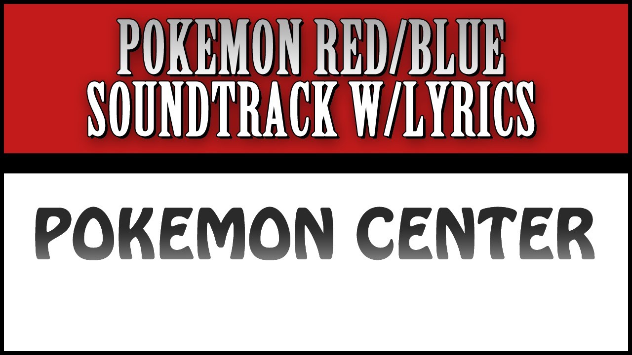 Pokemon Center with Lyrics! - Pokemon Red/Blue Soundtrack with Lyrics ...