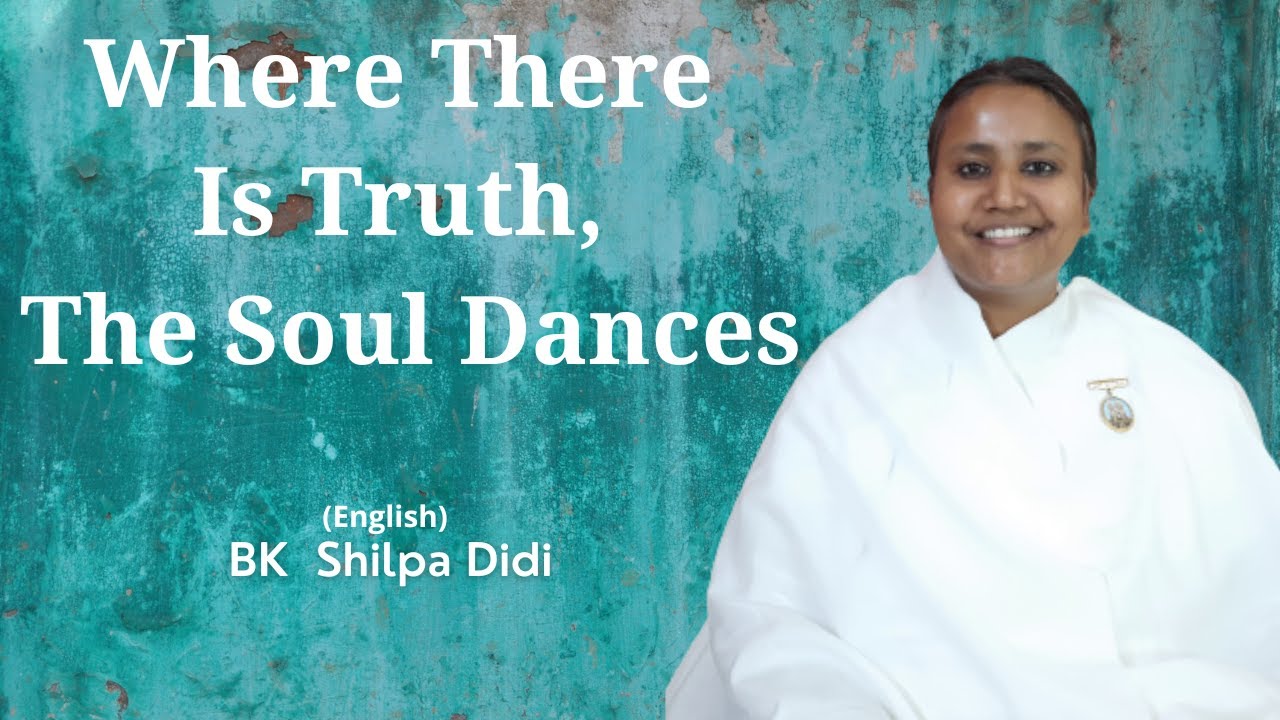 Where There Is Truth, The Soul Dances: BK Shilpa #englishmurlimanthan # ...
