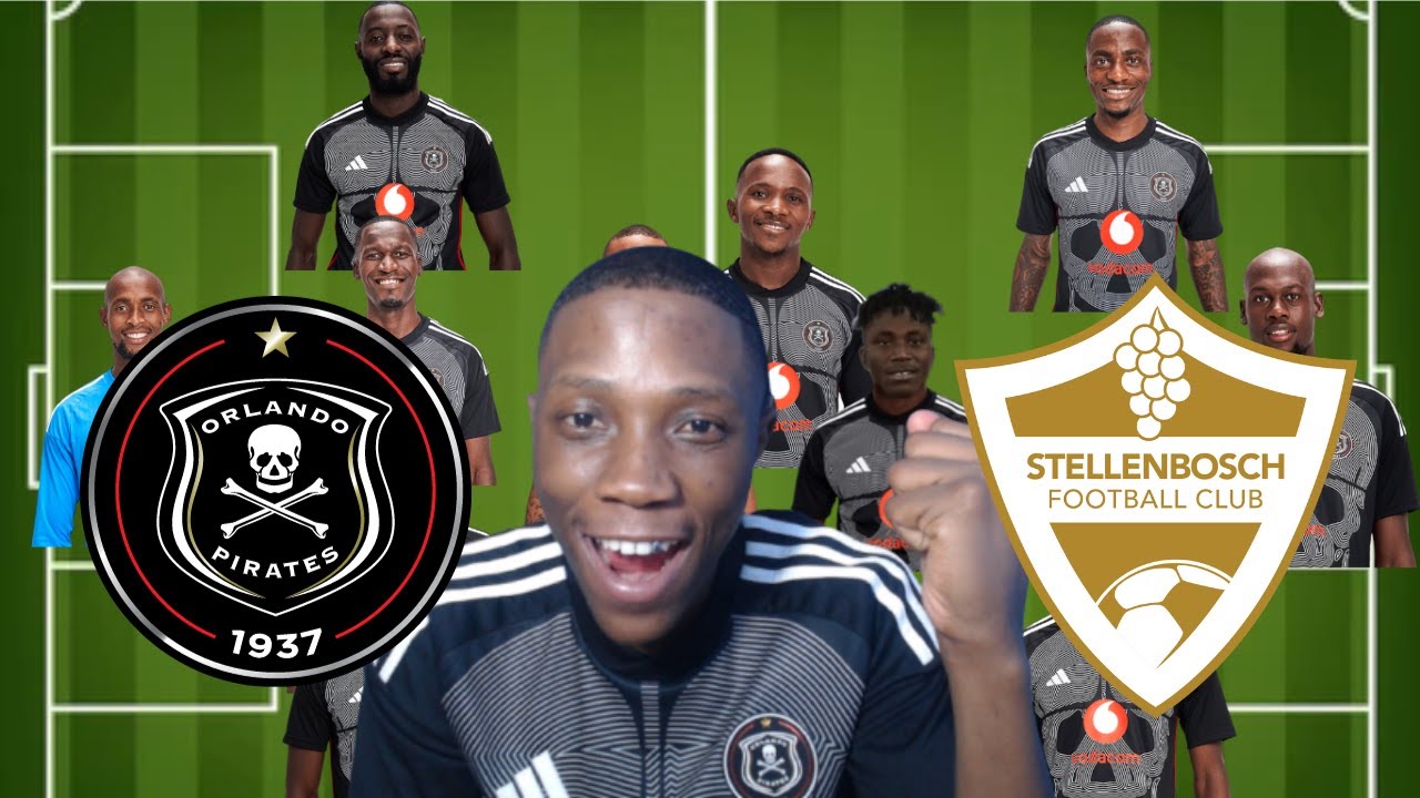 ORLANDO PIRATES LINE UP VS STELLENBOSCH FC PREDICTED - YouTube