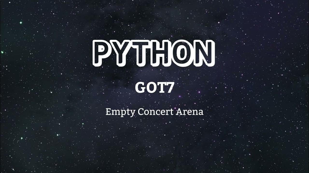 GOT7 갓세븐 - PYTHON || Empty Concert Arena [USE HEADPHONES] 🎧 - YouTube